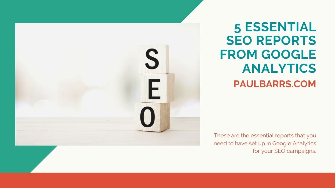 5 Essential SEO Reports from Google Analytics | PaulBarrs.com